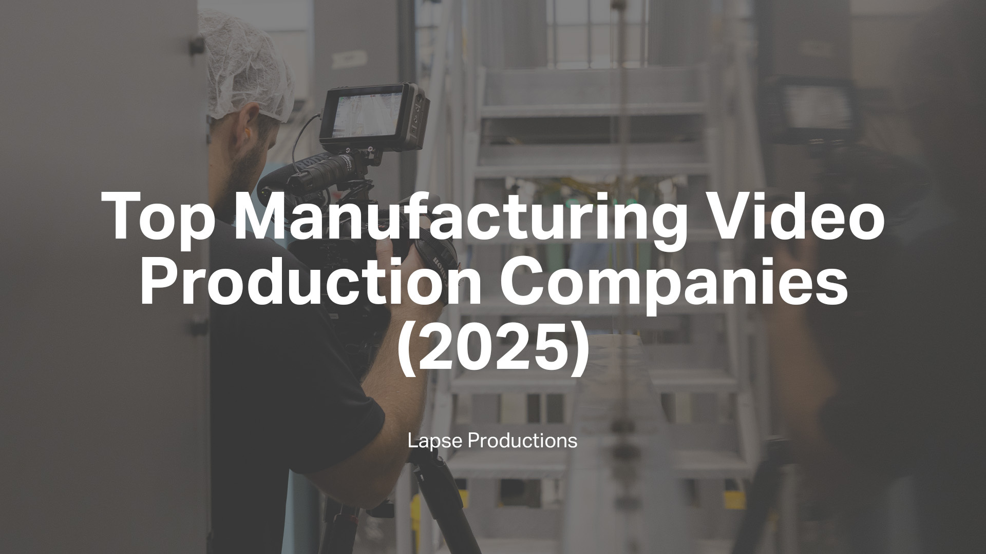 Top Manufacturing Video Production Companies (2025)